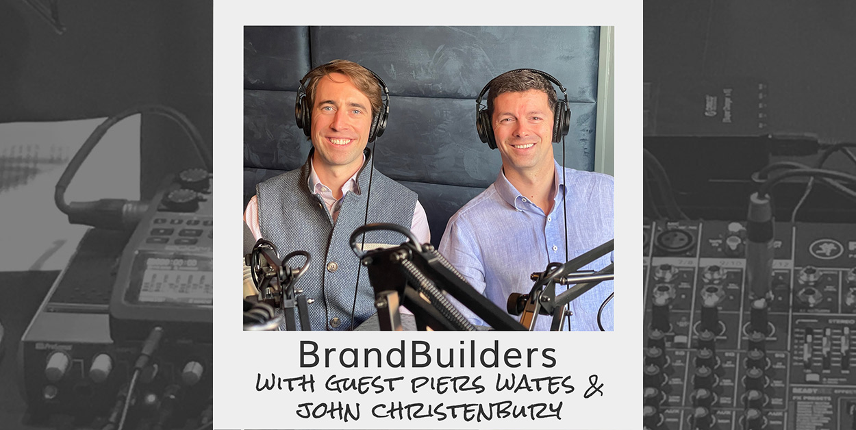 284: John Christenbury & Piers Wates – CBRE – BrandBuilders Podcast