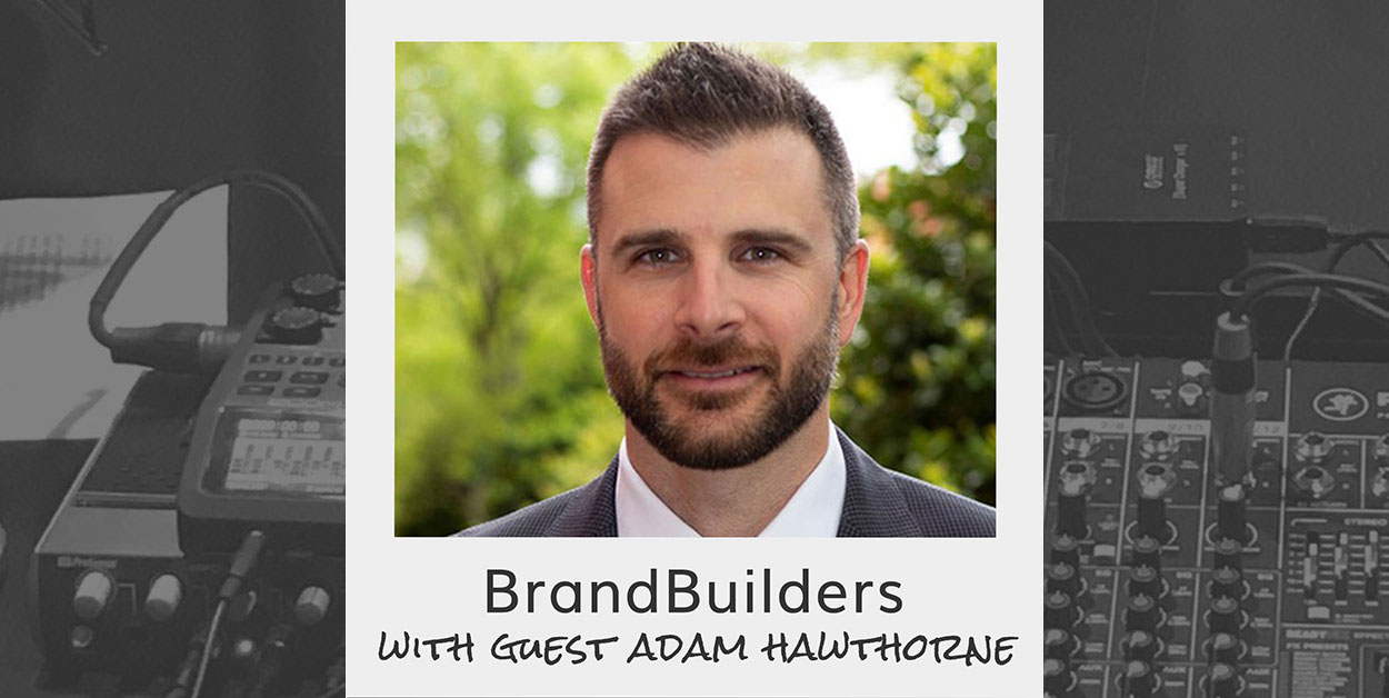 314: Adam Sterling Hawthorne – Choate Construction – BrandBuilders Podcast