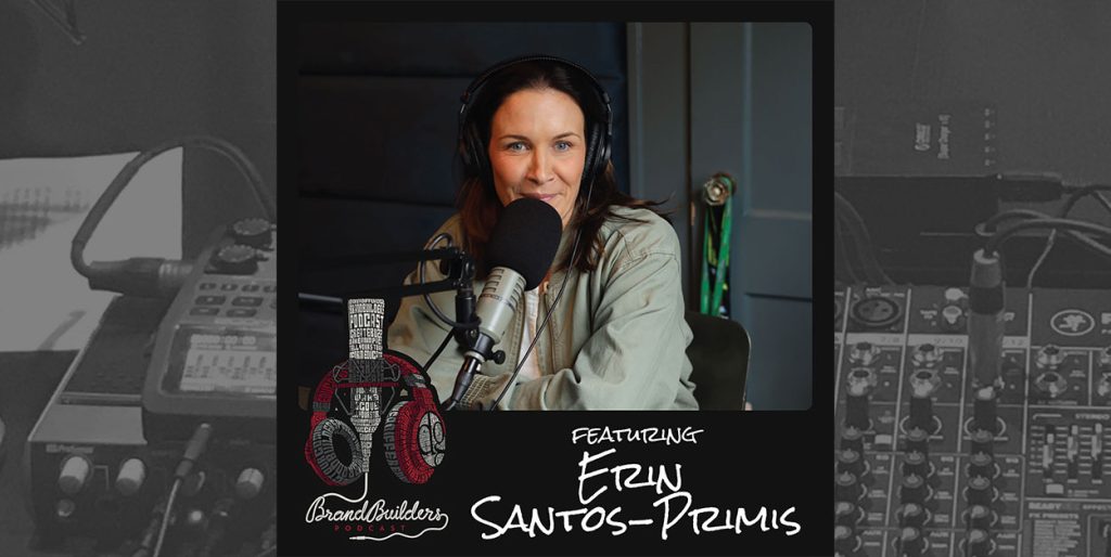 345: Erin Santos-Primis, Isabella Santos Foundation – BrandBuilders Podcast