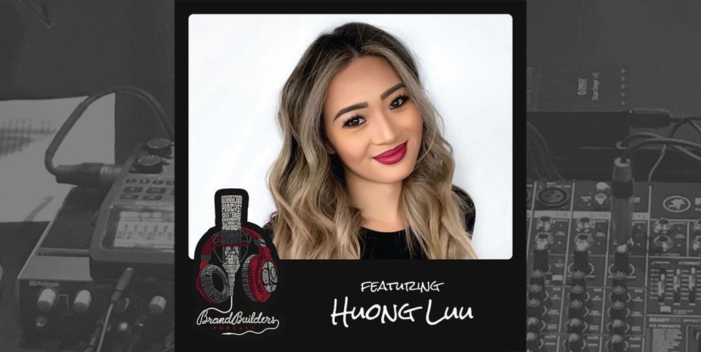 384: Huong Luu, Luu Color Center – BrandBuilders Podcast