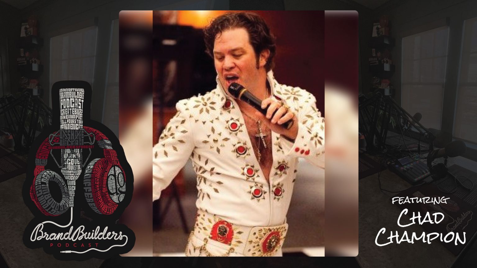 389: Chad Champion – Elvis Tribute Artist (and more) – BrandBuilders ...